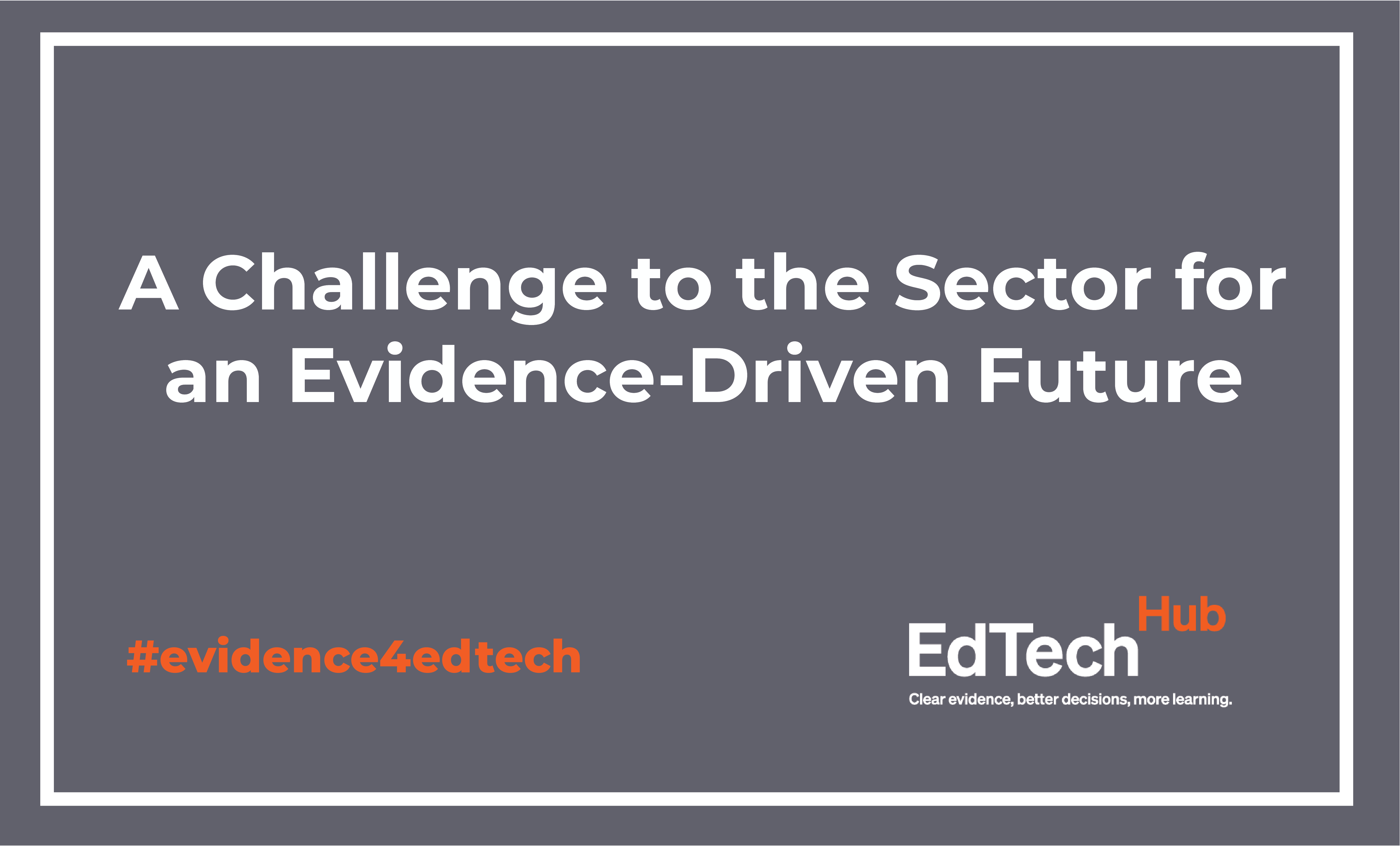 A Challenge to the Sector for an Evidence-Driven Future: How EdTech Can Be Used to Help Address ...