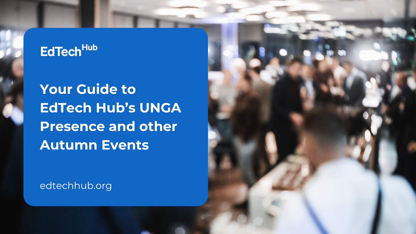 Your Guide to EdTech Hub's UNGA Presence and other Autumn Events - EdTech Hub